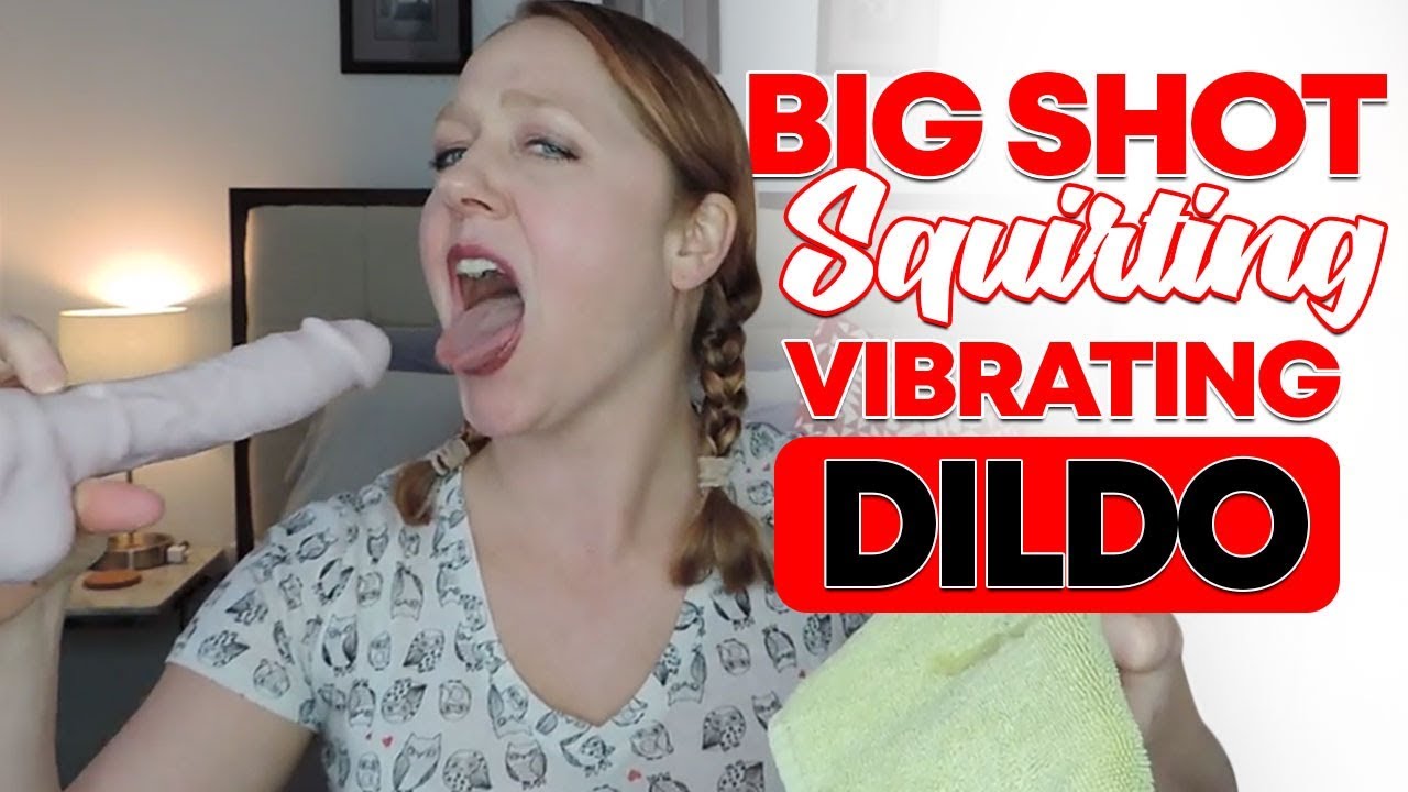 Big Shot Squirting Vibrating Dildo | Realistic Ejaculating Dildo | Big Penis Vibrator Review