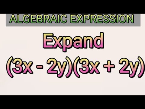Q40 | Algebraic Expression | Expand (3x - 2y)(3x + 2y)
