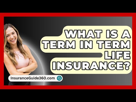 What Is A Term In Term Life Insurance? - InsuranceGuide360.com