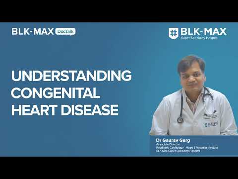 Understanding Congenital Heart Disease | Dr. Gaurav Garg
