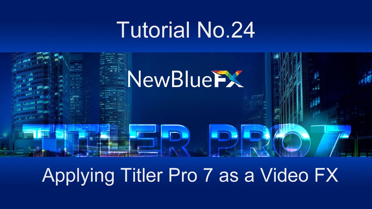 Tutorial 24 - Applying Titler Pro 7 as a Video Effect