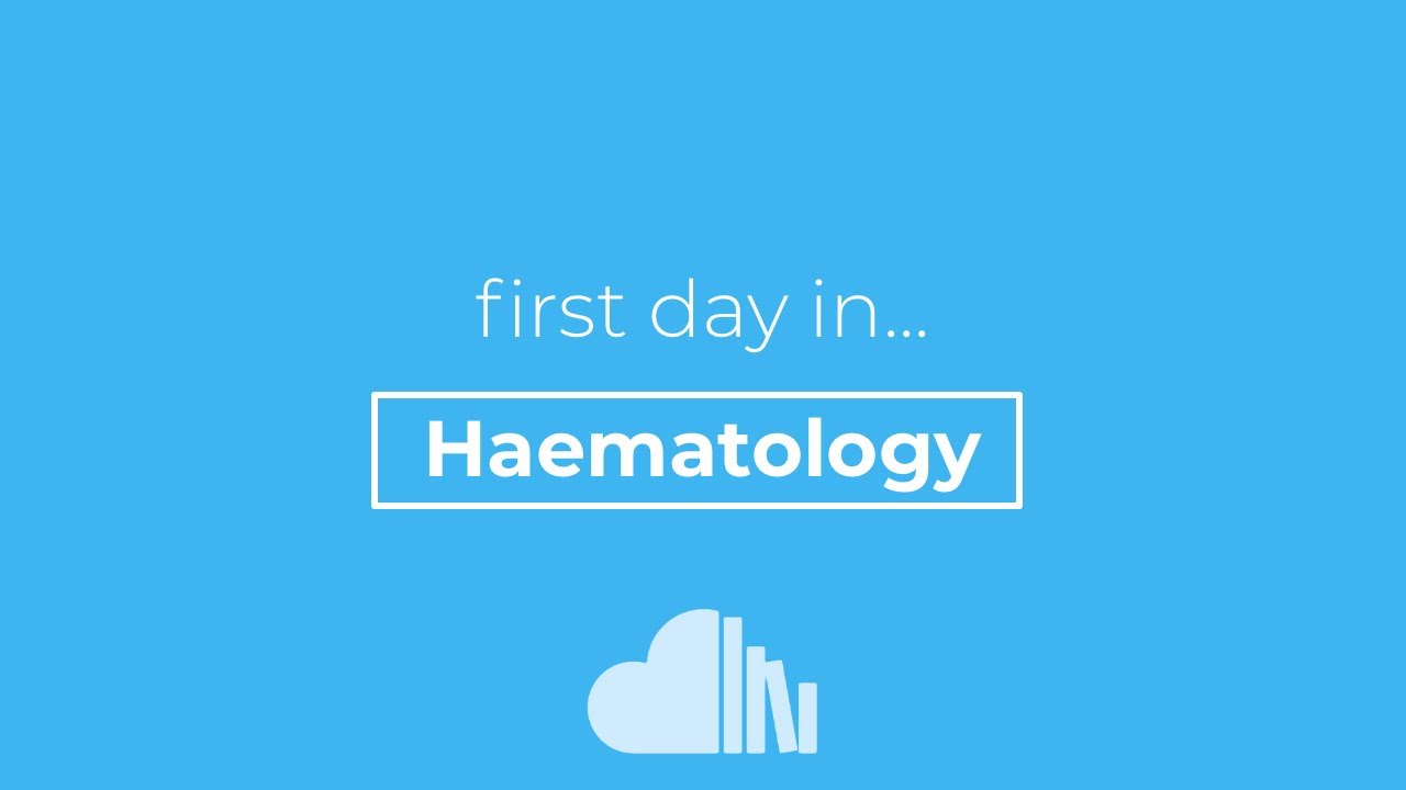 Haematology - Your First Day!