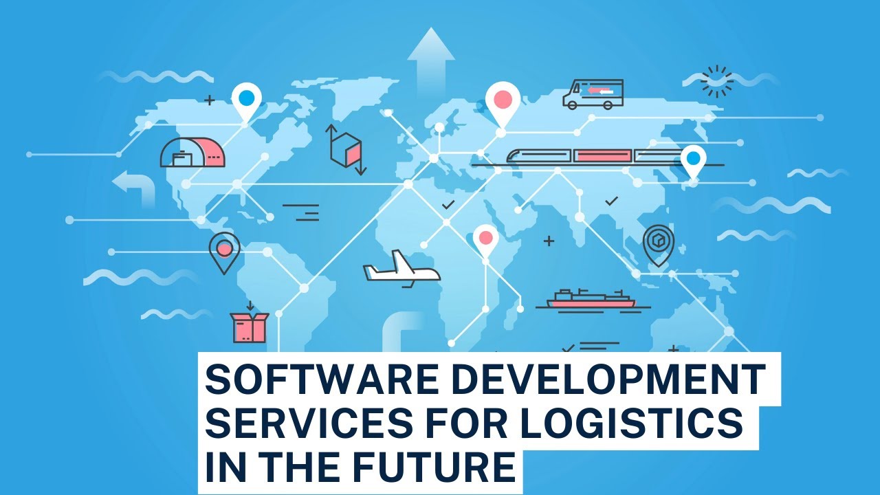 Software Development Services for Logistics in the Future