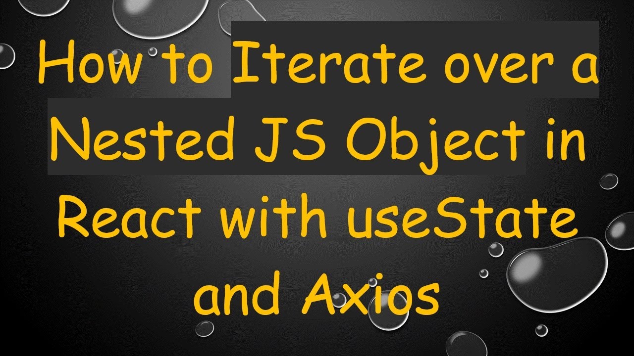 How to Iterate over a Nested JS Object in React with useState and Axios
