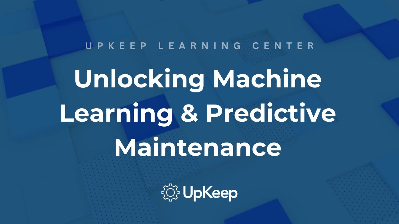 AI in Action: Understanding Machine Learning and Predictive Maintenance | UpKeep