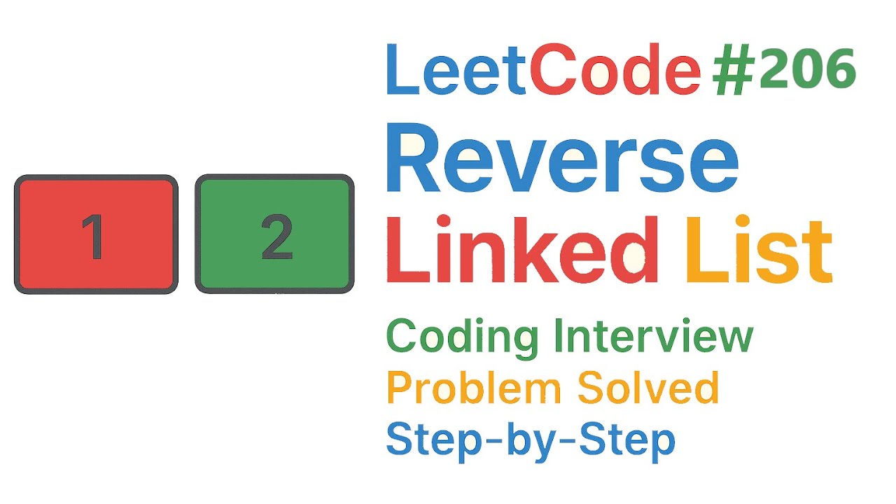LeetCode #206 Reverse Linked List | Coding Interview Problem Solved Step-by-Step