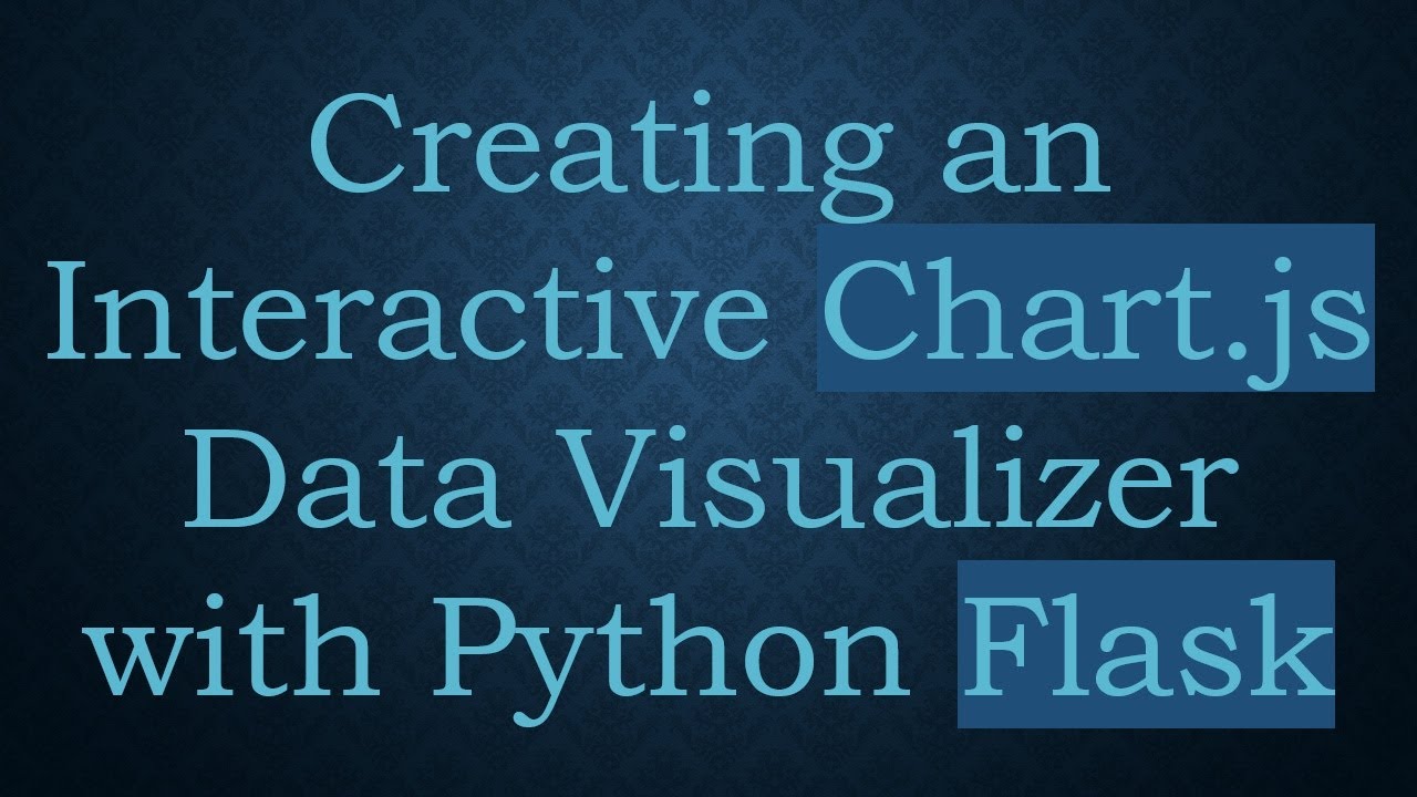 Creating an Interactive Chart.js Data Visualizer with Python Flask