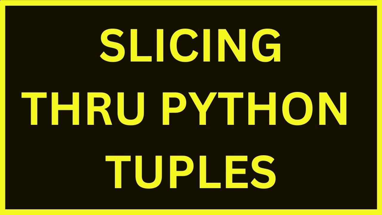 Slicing Through Python Tuples | Python 4 You | Lecture 126