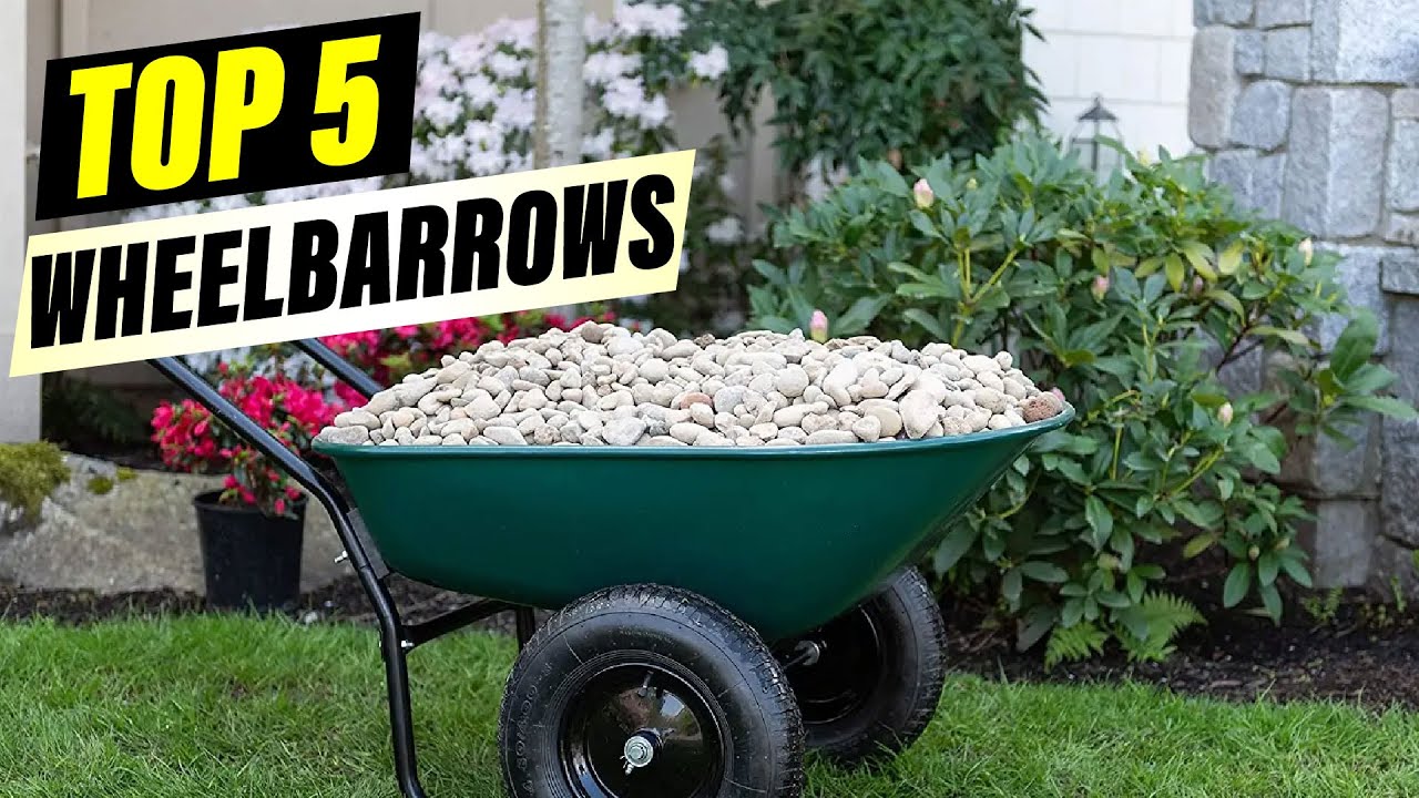 Best Wheelbarrows for Every Job: Garden, Construction, and More
