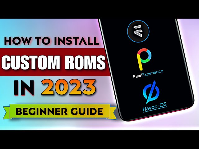 A Beginner's Guide to Installing Custom ROMs on Android Phones in 2023 ...