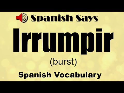 Irrumpir: How to Say / Pronounce Irrumpir - Burst in Spanish | Spanish Says