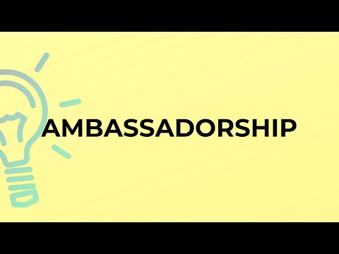 What is the meaning of the word AMBASSADORSHIP?