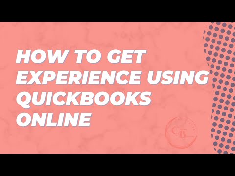 How to get experience using QuickBooks Online!