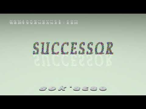 successor - pronunciation + Examples in sentences and phrases