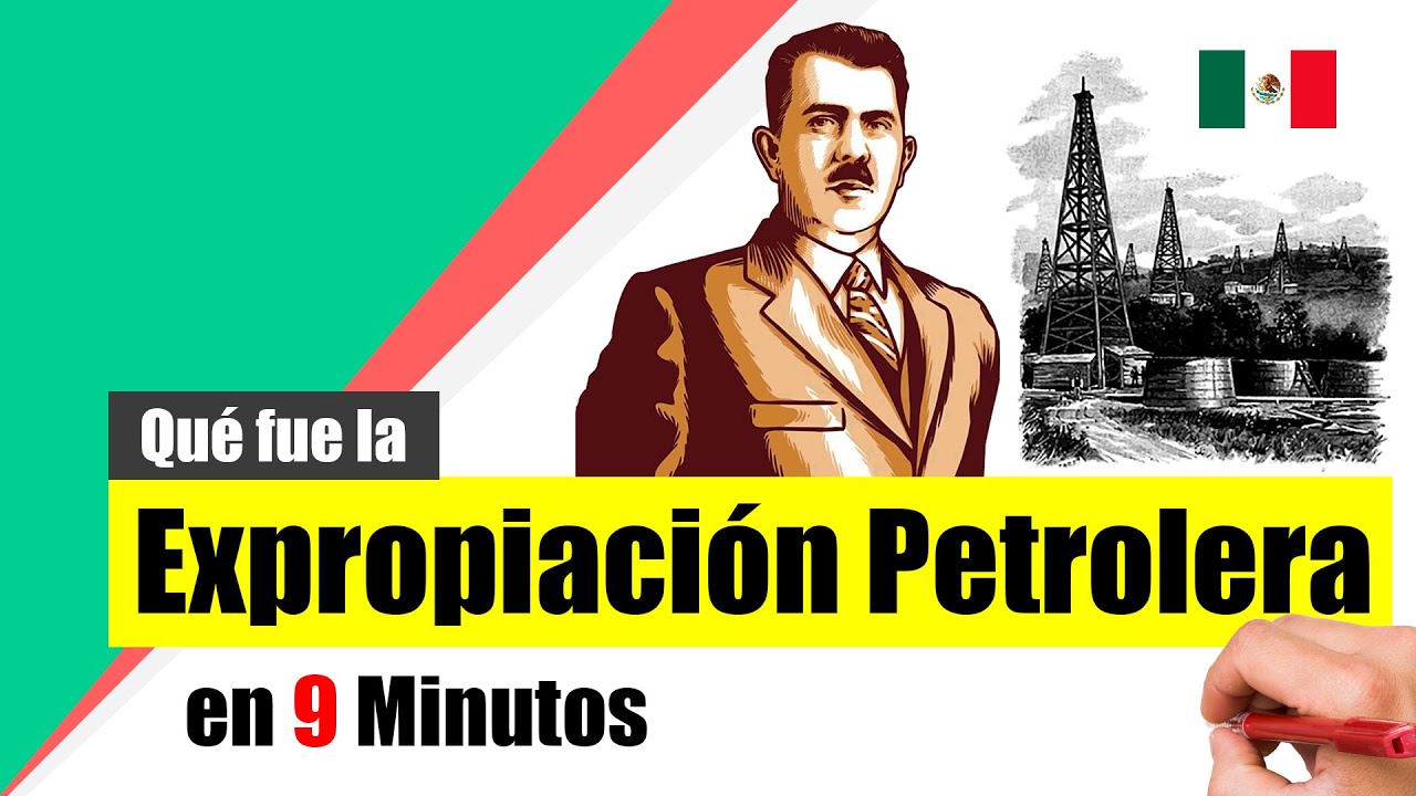 History of Mexico: The OIL EXPROPRIATION - Summary