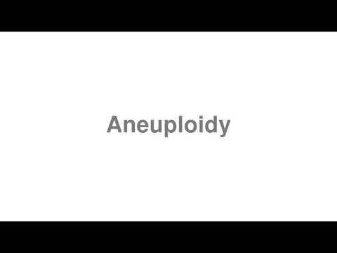How to Pronounce "Aneuploidy"