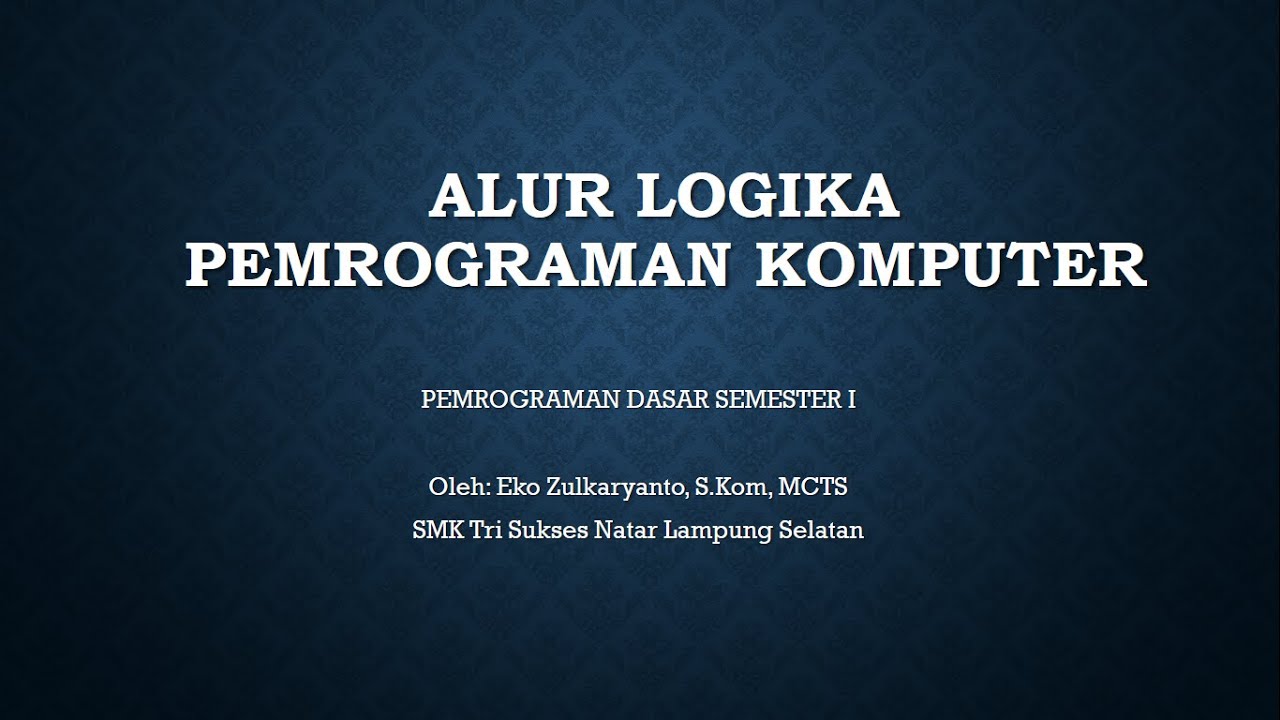 ALUR LOGIKA PEMROGRAMAN KOMPUTER (PEMROGRAMAN DASAR - SMK)