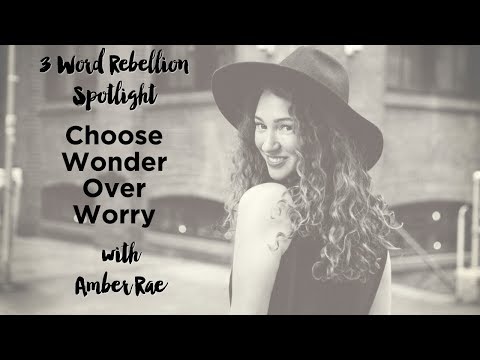 Choose Wonder Over Worry with Amber Rae