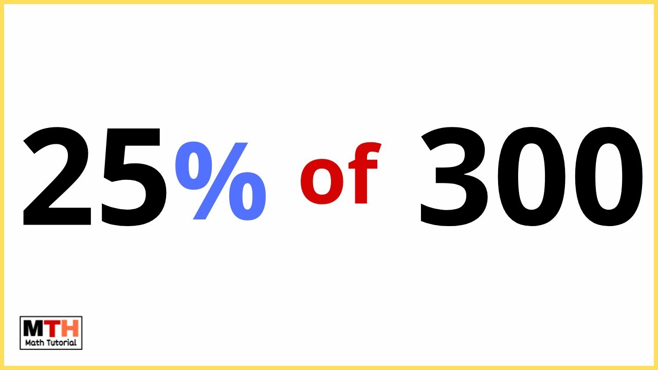 What is 25 percent of 300? (25% of 300)