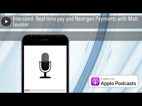 Bite-sized: Real-time pay and Next-gen Payments with Matt Teumer