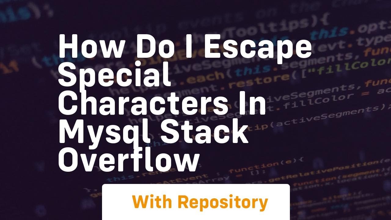 how do i escape special characters in mysql stack overflow