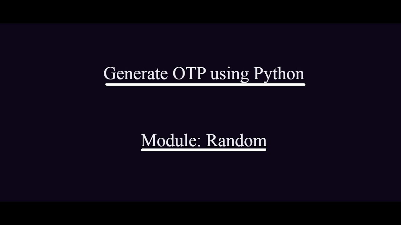 Generate OTP using Python | Module Random | Step by Step Description
