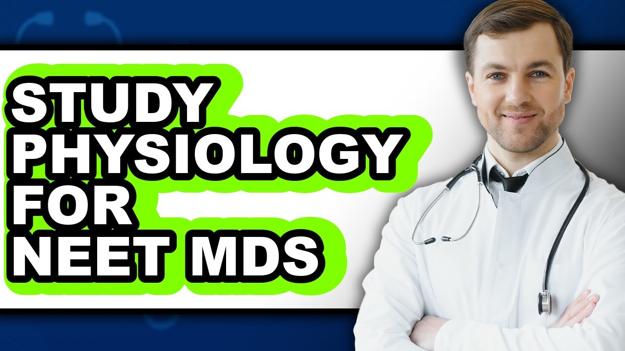 How To Study Physiology For Neet Mds (Updated)