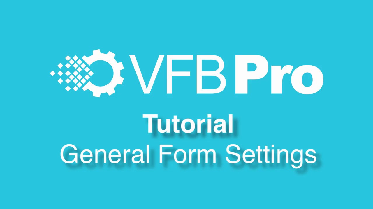 VFB Pro Tutorial - General Form Settings
