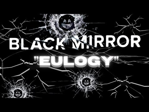 Black Mirror Season 7 Episode 5 ~ Eulogy