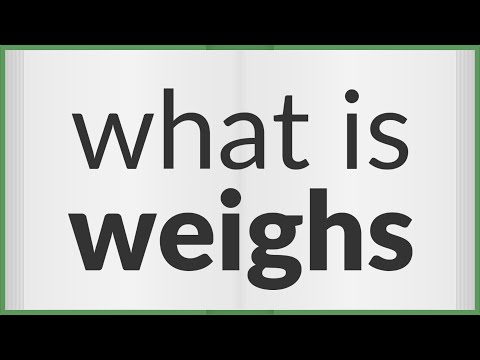 Weighs | meaning of Weighs