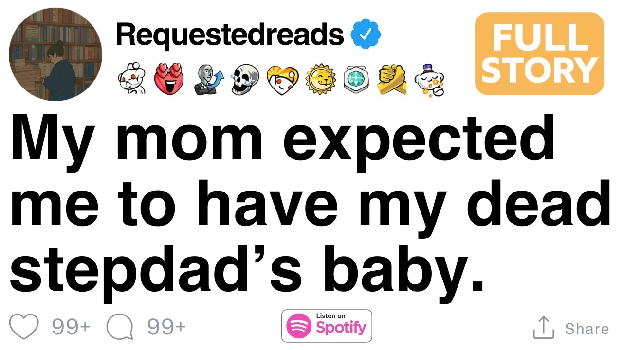 My mom expected me to have my dead stepdad’s baby.[FULL STORY]