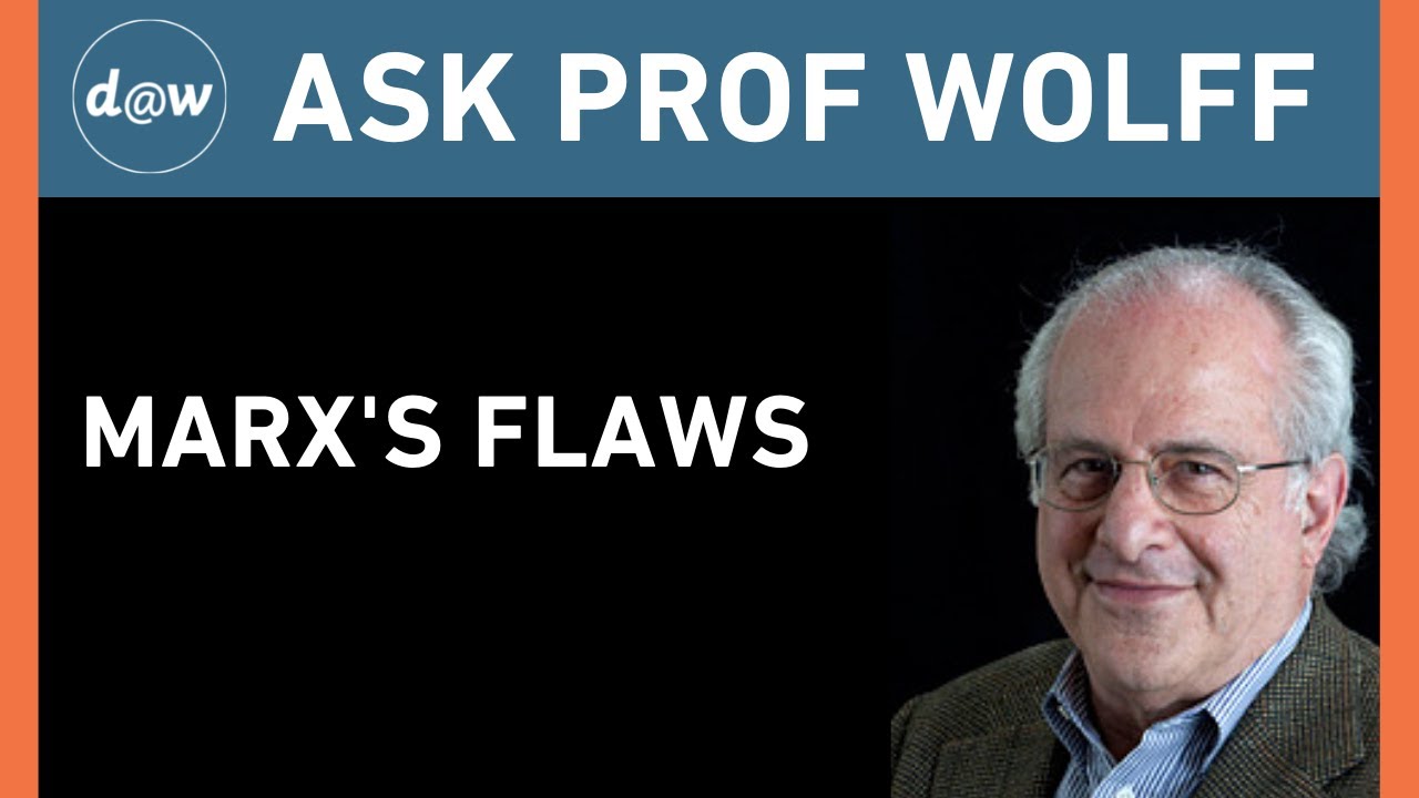 Ask Prof Wolff: Marx's Flaws