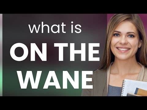 Understanding "On the Wane": An English Phrase Explained
