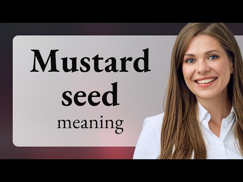 Mustard seed — what is MUSTARD SEED definition