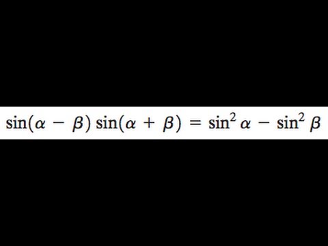 sin(a - B) * sin(a + B) = sin^2a - sin^2B