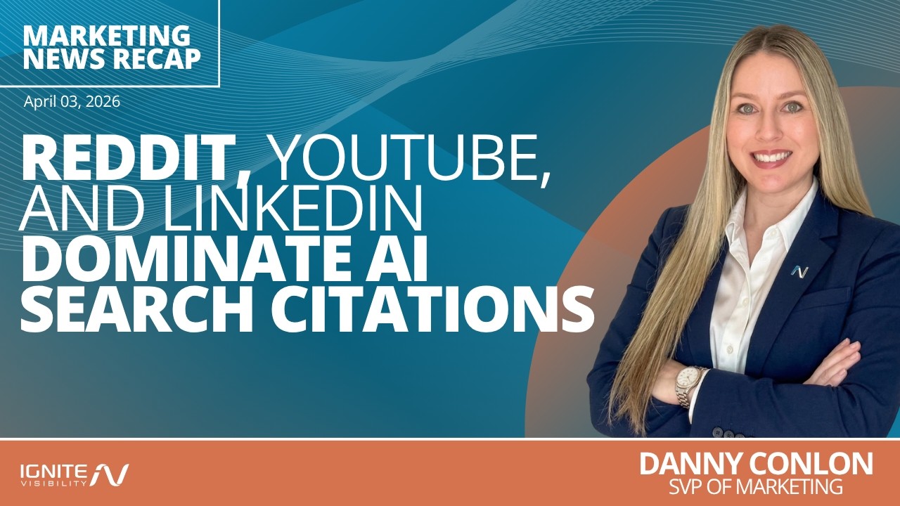 Reddit, YouTube, and LinkedIn Dominate AI Search Citations | Ignite Friday