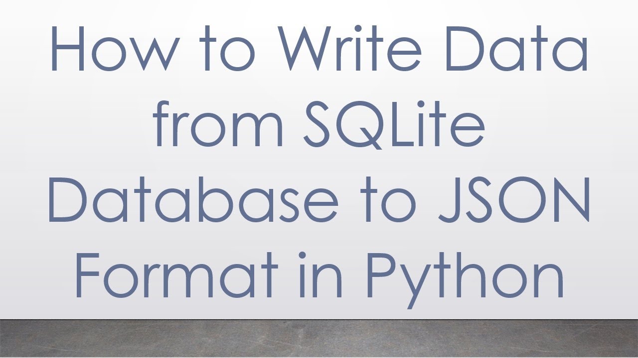 How to Write Data from SQLite Database to JSON Format in Python