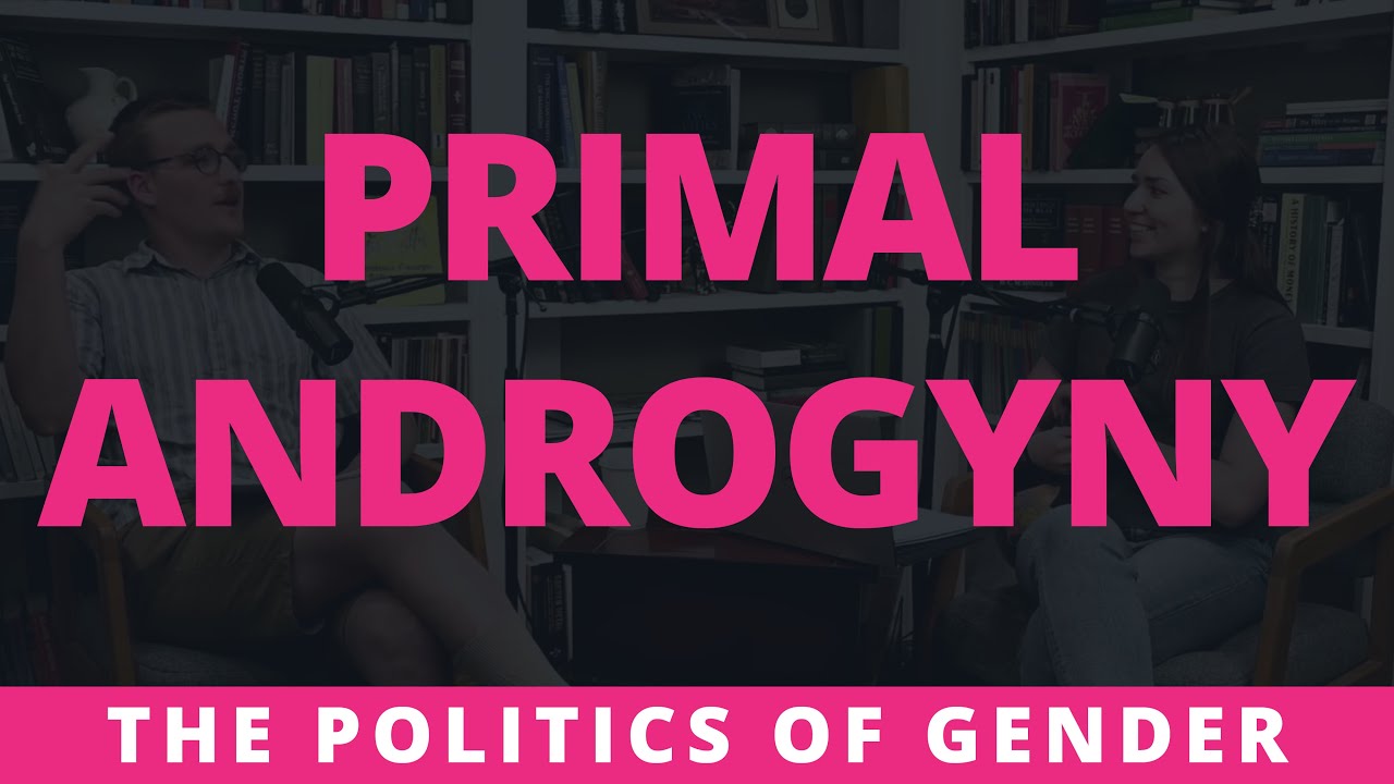Primal Androgyny | The Politics of Gender