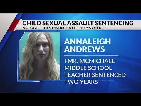 Former Nacogdoches, Texas teacher Annaleigh Andrews sentenced to 2 ...