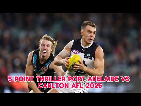 Port Adelaide vs Carlton 2025 | AFL Full Match Breakdown