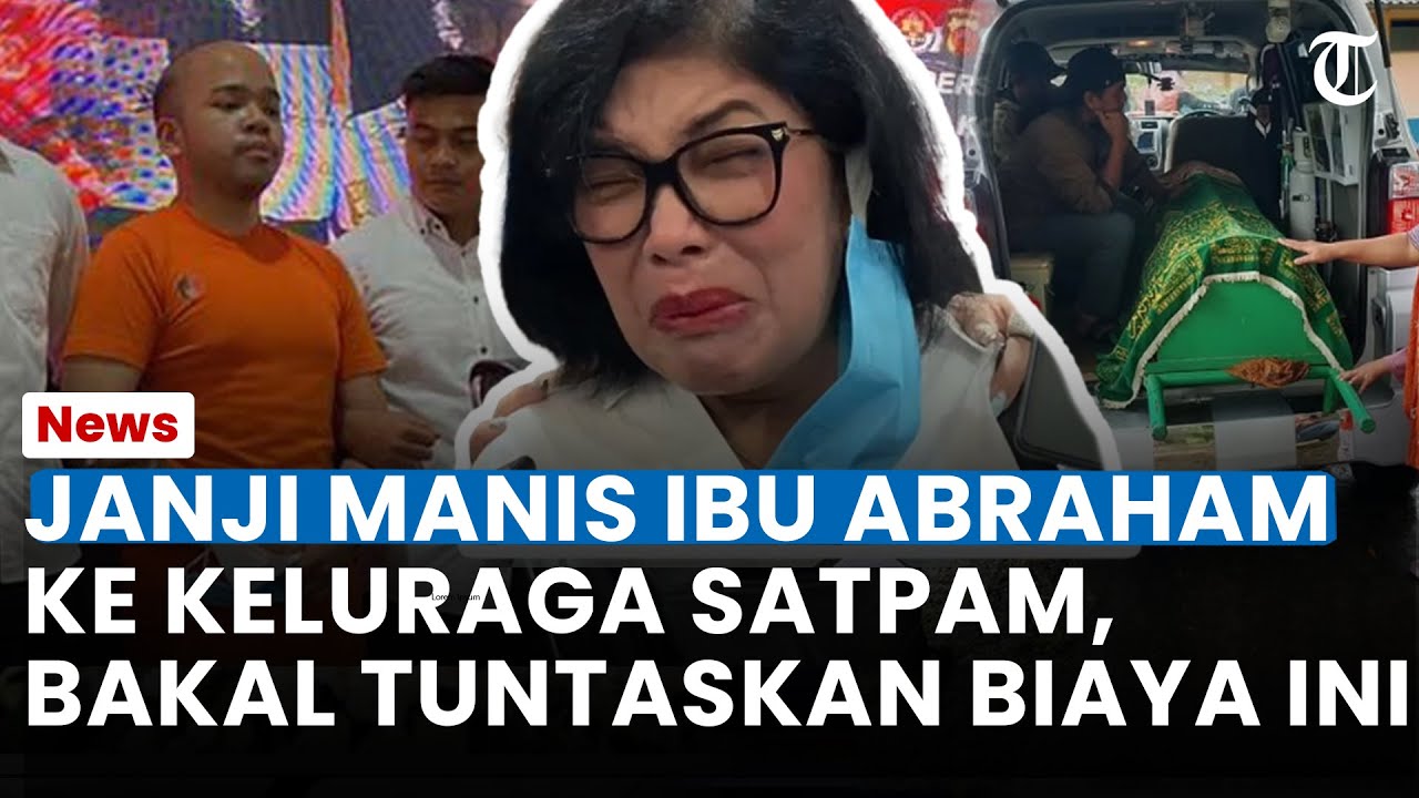 Janji Manis Ibu Abraham ke Keluarga Satpam yang Dibunuh Anaknya, Bakal ...