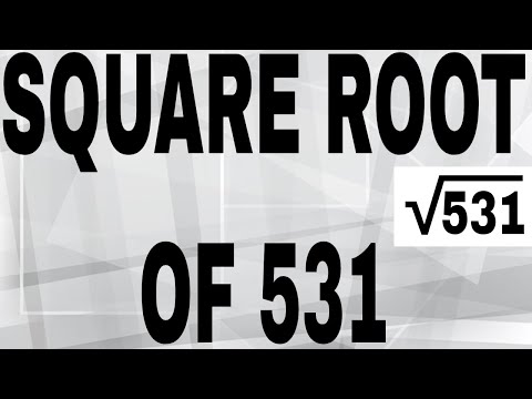 SQUARE ROOT OF 531