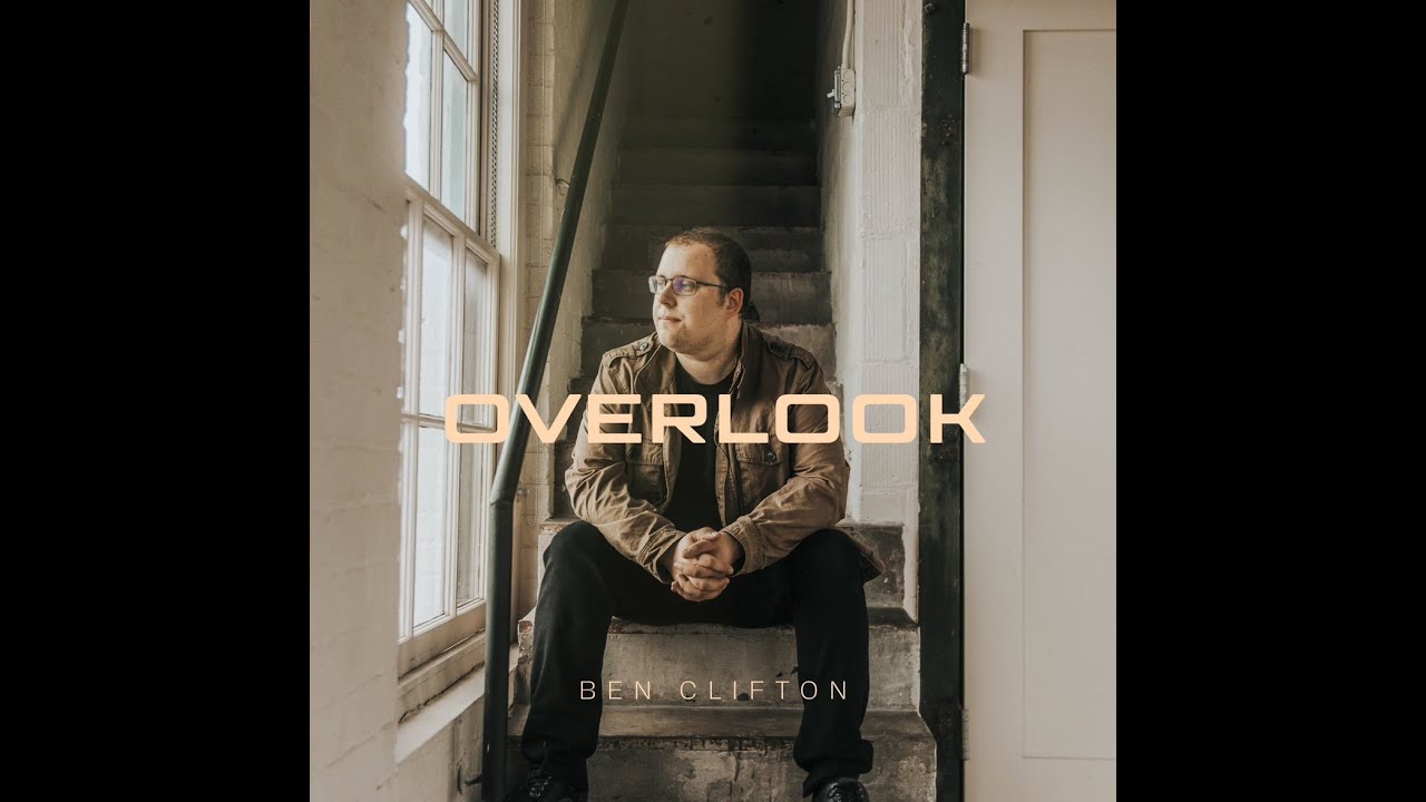 Ben Clifton – Overlook (Official Album Behind the Album)