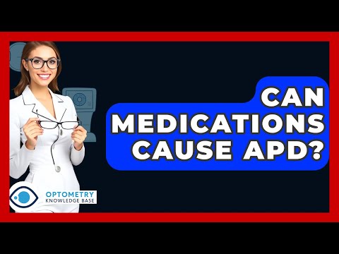 Can Medications Cause APD? - Optometry Knowledge Base