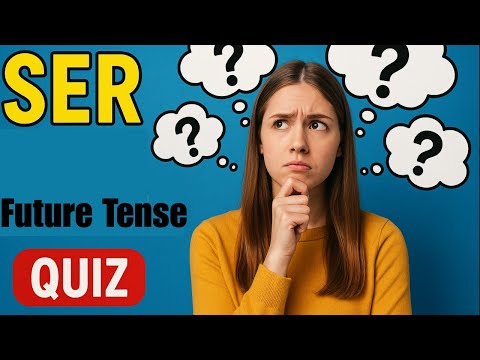 Future Tense in Spanish Quiz: Using “Ser” Naturally - 12 Questions