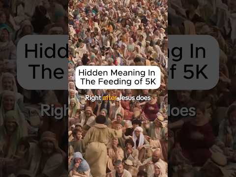 The HIDDEN Meaning in the Feeding of the 5,000 #biblicalhistory #bible
