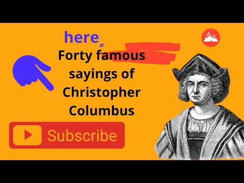 Forty famous sayings of Christopher Columbus