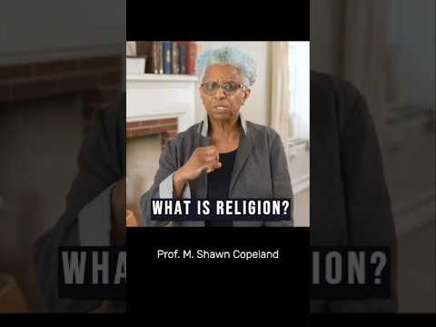 What is religion? Prof. M Shawn Copeland