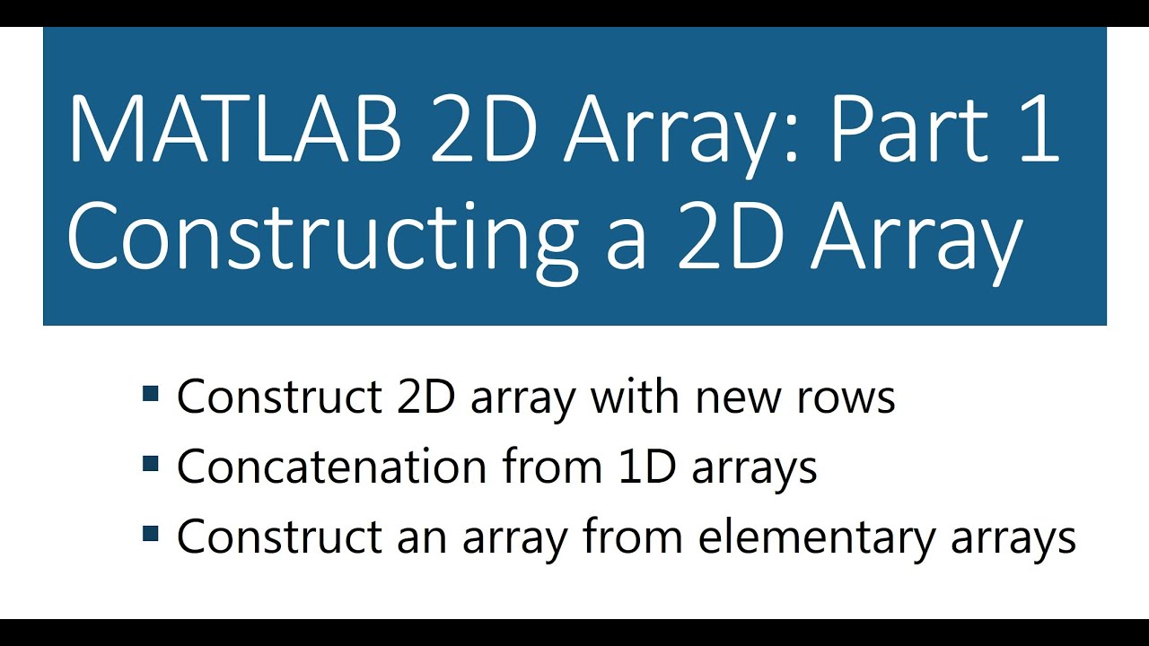 MATLAB 2D Array: Part 1 Constructing a 2D Array