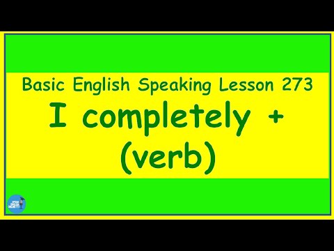 Basic English Speaking Lesson 273 - I completely + (verb)